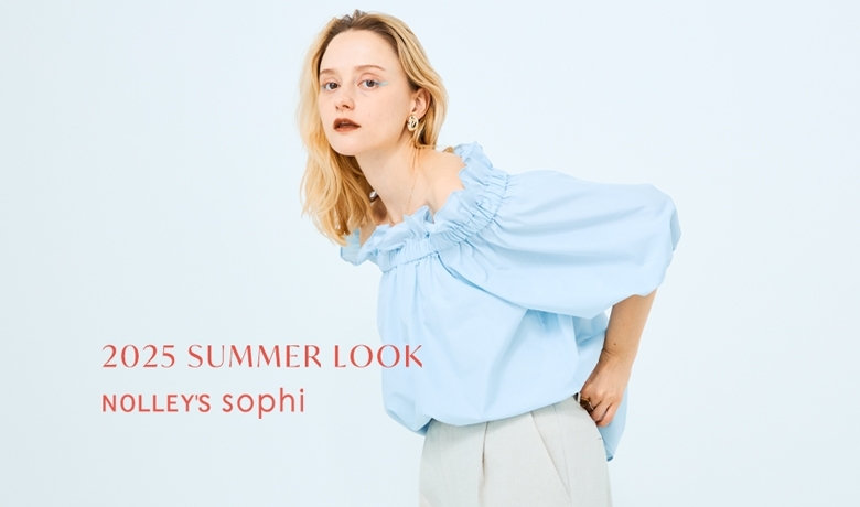 【NOLLEY'S sophi】2025 SUMMER LOOK 2025.05.27｜｜NOLLEY'S MALL（ノーリーズ モール）